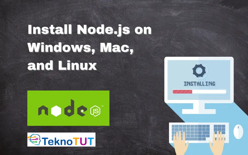 Cara Install Node.js di Linux, Mac, dan Windows